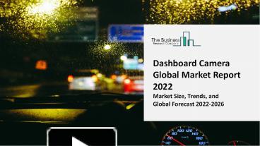 PPT – Dashboard Camera Market 2022 - CAGR Status, Key Major Players ...