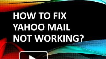 How to Fix Yahoo Mail not Working? presentation | free to download