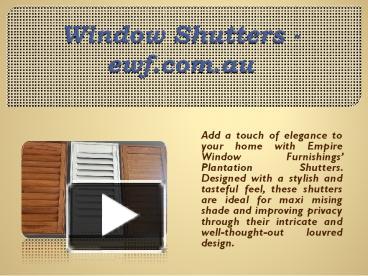 PPT – Window Shutters - ewf.com.au PowerPoint presentation | free to ...