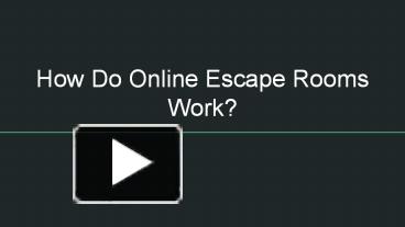 PPT – How Do Online Escape Rooms Work? PowerPoint presentation | free ...