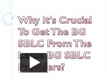 PPT – Why It's Crucial To Get The BG SBLC From The Lease BG SBLC ...