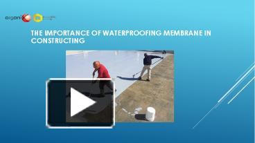 THE IMPORTANCE OF WATERPROOFING MEMBRANE IN CONSTRUCTING presentation ...