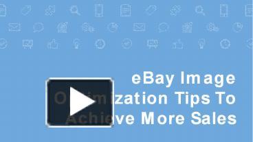 eBay Image Optimization Tips To Achieve More Sales presentation | free ...