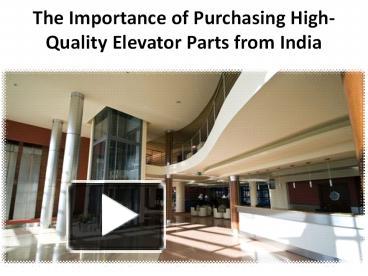 Get the appropriate elevator components for your requirement ...