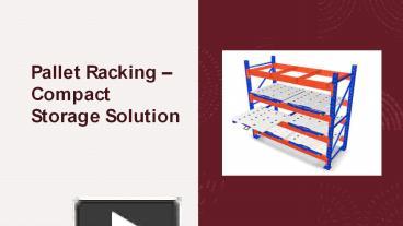 PPT – Pallet Racking – Compact Storage Solution PowerPoint presentation ...