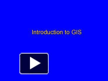 Introduction to GIS presentation | free to view