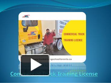 PPT – Commercial Truck Training License For Truck Drivers PowerPoint ...