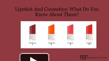 PPT – Lipstick And Cosmetics: What Do You Know About Them? PowerPoint ...