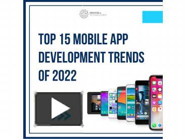 PPT – Top 15 Mobile App Development Trends of 2022 PowerPoint ...