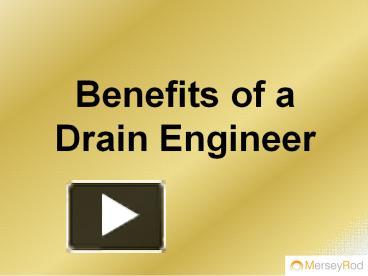 PPT – Benefits of a Drain Engineer PowerPoint presentation | free to ...