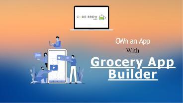 PPT – code_brewGrocery App Development | Code Brew PowerPoint ...