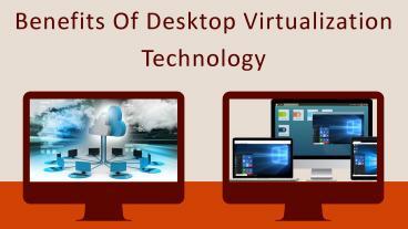PPT – Benefits Of Desktop Virtualization Technology PowerPoint ...