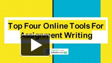 Top Four Online Tools For Assignment Writing presentation | free to ...