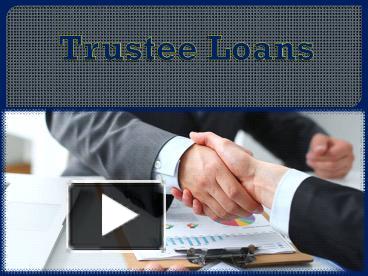 PPT – Trustee Loans PowerPoint presentation | free to download - id ...