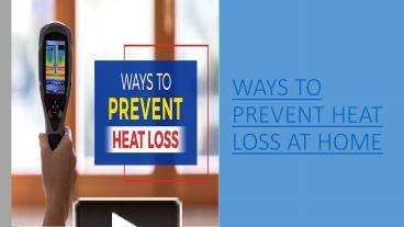 PPT – Ways To Prevent Heat Loss At Home | Bob’s Climate Control ...