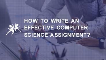 How to write an effective computer science assignment? presentation ...