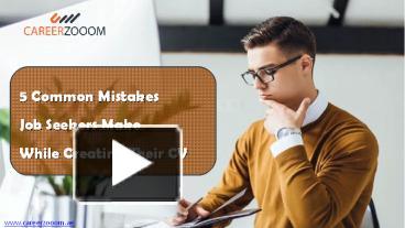 5 Common Mistakes Job Seekers Make While Creating Their CV presentation ...