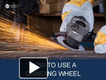 PPT – How to Use a Grinding Wheel PowerPoint presentation | free to ...