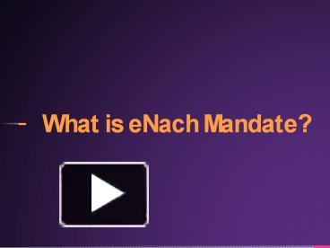 What is eNach Mandate? presentation | free to download