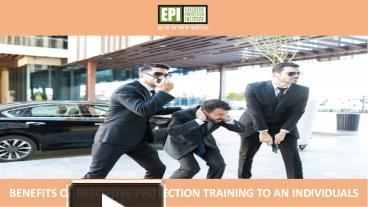 PPT – Benefits of Executive Protection Training to an Individuals ...