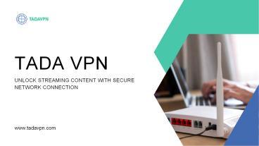 PPT – Tada VPN - Unlimited, Fast, & Secure Connection PowerPoint ...