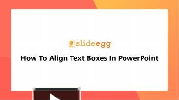 PPT – How To Align Text Boxes In PowerPoint PowerPoint presentation ...