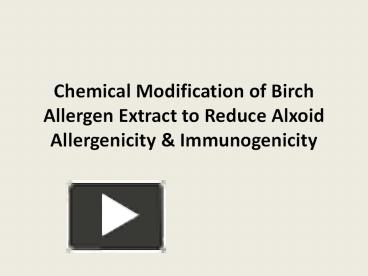 PPT – Chemical Modification of Birch Allergen Extract to Reduce Alxoid ...