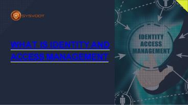 What is Identity and Access Management presentation | free to download
