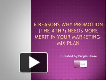PPT – 6 Reasons Why Promotion (The 4thp) Needs More Merit In Your ...