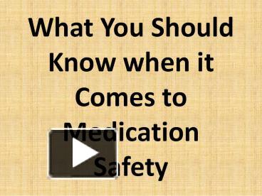 What You Should Know when it Comes to Medication Safety presentation ...