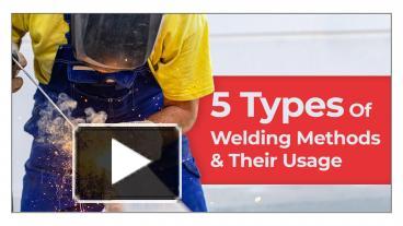 5 Types of Welding Methods & Their Usage presentation | free to download