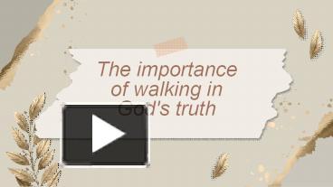 PPT – The Importance of Walking in God's Truth PowerPoint presentation ...