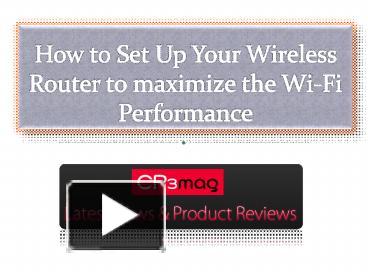 PPT – How to Set Up Your Wireless Router to maximize the Wi-Fi ...