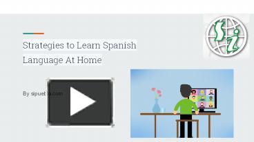 PPT – Strategies to Learn Spanish Language At Home PowerPoint ...