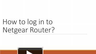 PPT – How to log in to Netgear Router? PowerPoint presentation | free ...