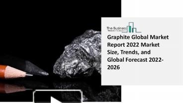 PPT – Global Graphite Market Status By SWOT Analysis, Types and ...