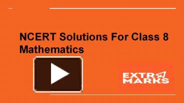 NCERT Solutions For Class 8 Mathematics presentation | free to download