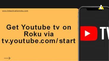 PPT – Simple Steps to Activate Youtube TV on Roku using tv.youtube.com ...