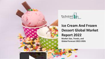 PPT – Ice Cream And Frozen Dessert Market 2022: Size, Share, Segments ...