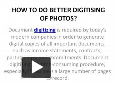PPT – HOW TO DO BETTER DIGITISING OF PHOTOS? PowerPoint presentation ...