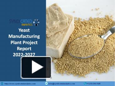 Yeast Project Report 2022: Plant Cost, Manufacturing Process, Business ...