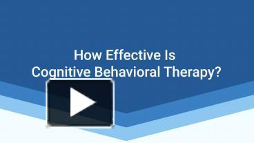 How Effective Is Cognitive Behavioral Therapy? presentation | free to ...