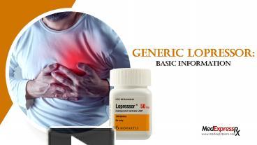 Generic Lopressor: Basic Information presentation | free to download