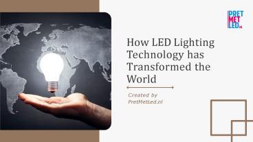 PPT – How LED Lighting Technology has transformed the World ...
