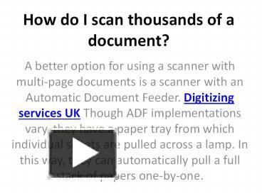 PPT – How do I scan thousands of a document? PowerPoint presentation ...