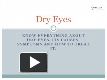 Dry eyes: Causes, Symptoms & Treatment presentation | free to download