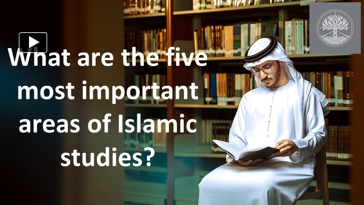 What are the five most important areas of Islamic studies? presentation ...