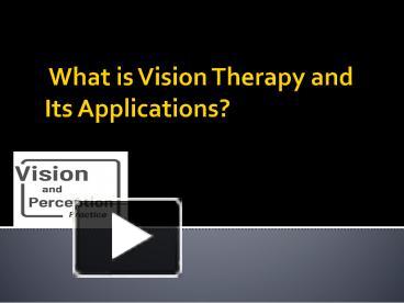 What is Vision Therapy and Its Applications? presentation | free to ...