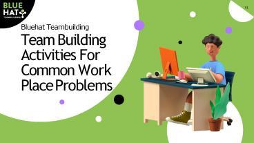 PPT – Team Building Activities For Common Work Place Problems ...