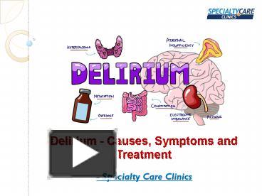 Delirium - Causes, Symptoms and Treatment presentation | free to download
